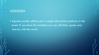 Agnosia is a rare disorder whereby pattt | PPTX