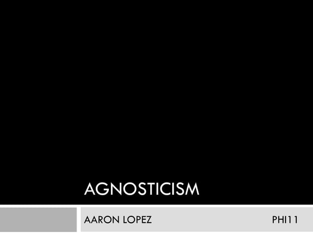Agnosticism | PPTX | Agnosticism | Religion & Spirituality