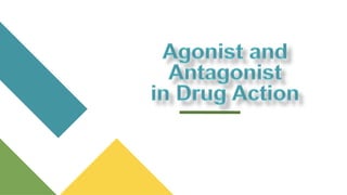 Agonist and Antagonist in Drug Action.pptx