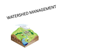 WATERSHED MANAGEMENT | PPT