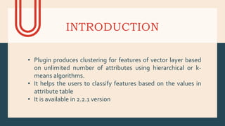 QGIS plugin - Map swipe tool, Attribute based clustering and open layers | PPTX