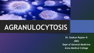 Agranulocytosis by Dr. Sookun Rajeev Kumar | PPTX