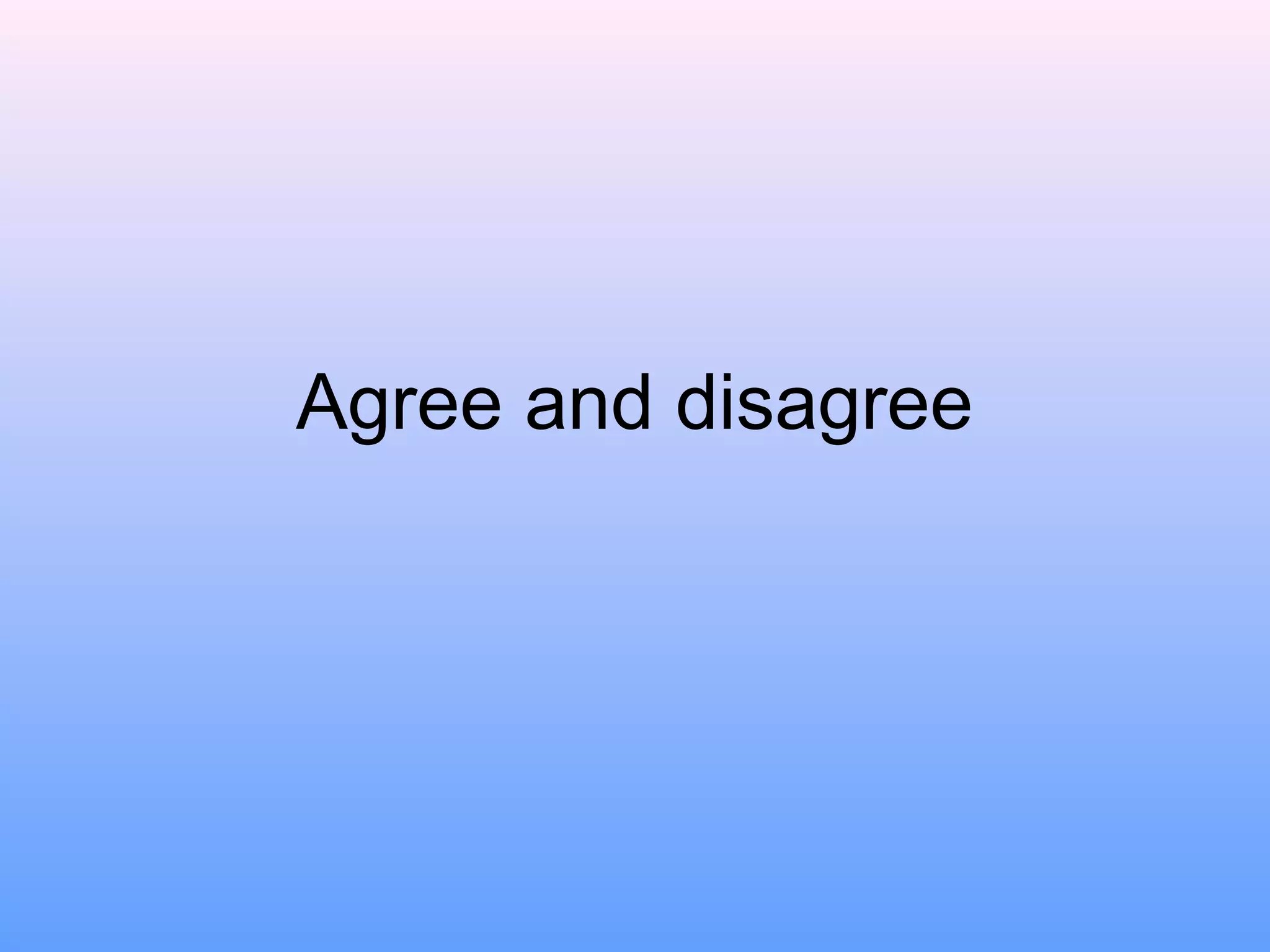 Agree and disagree | PPT