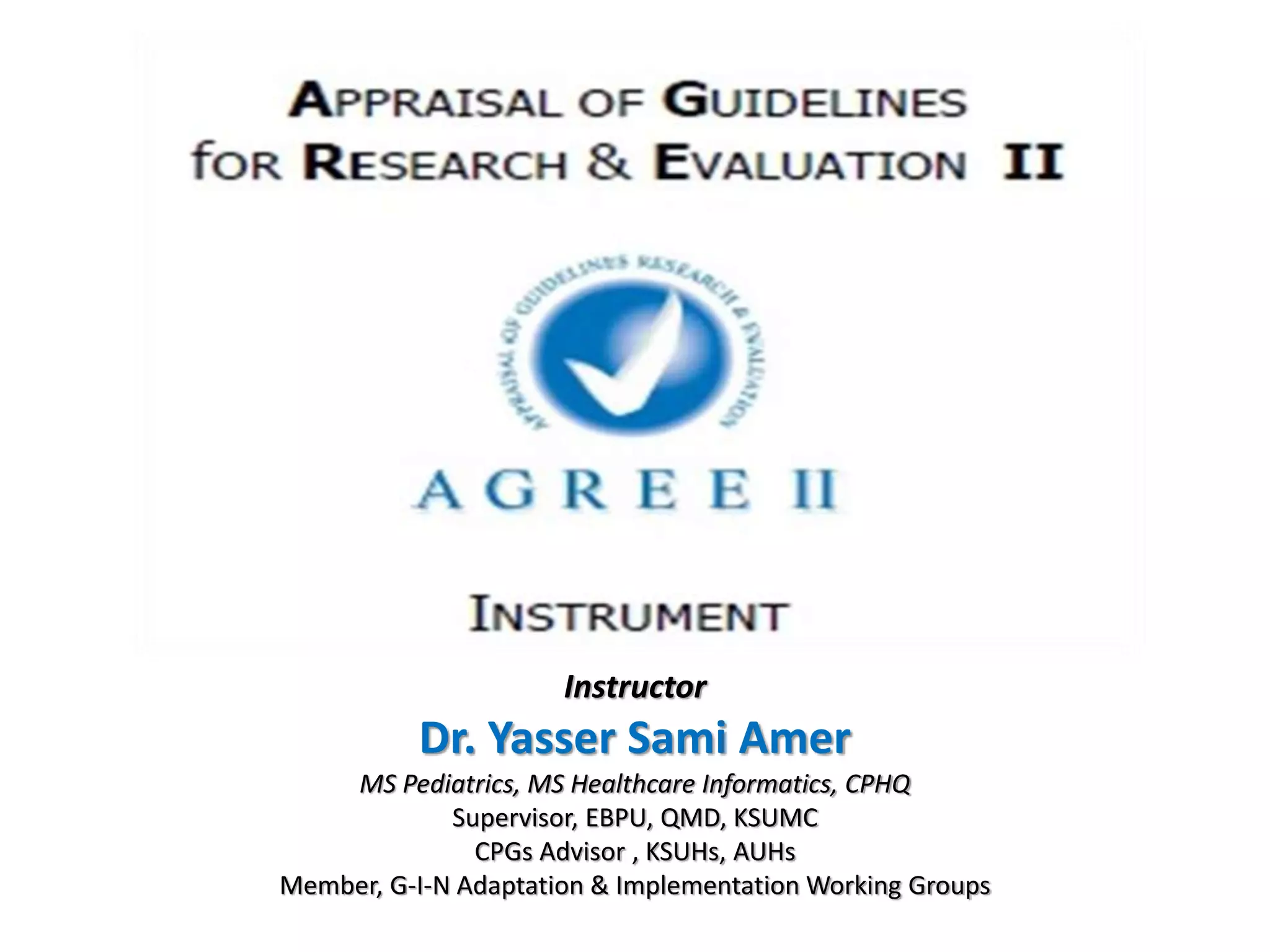 APPRAISAL OF GUIDELINES FOR RESEARCH & EVALUATION (AGREE) II Instrument ...