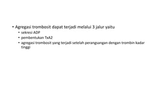 Agregasi Trombosit adalah perlekatan antar sesama trombosit | PPTX