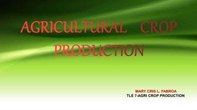 AGRICULTURE CROP PRODUCTION-TLE 7-LESSON 1.pptx