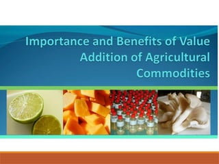 Agribusiness-Value Addition_concept and scope.pptx
