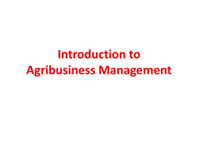 Introduction to Agribusiness Management | PPTX | Agriculture | Industries