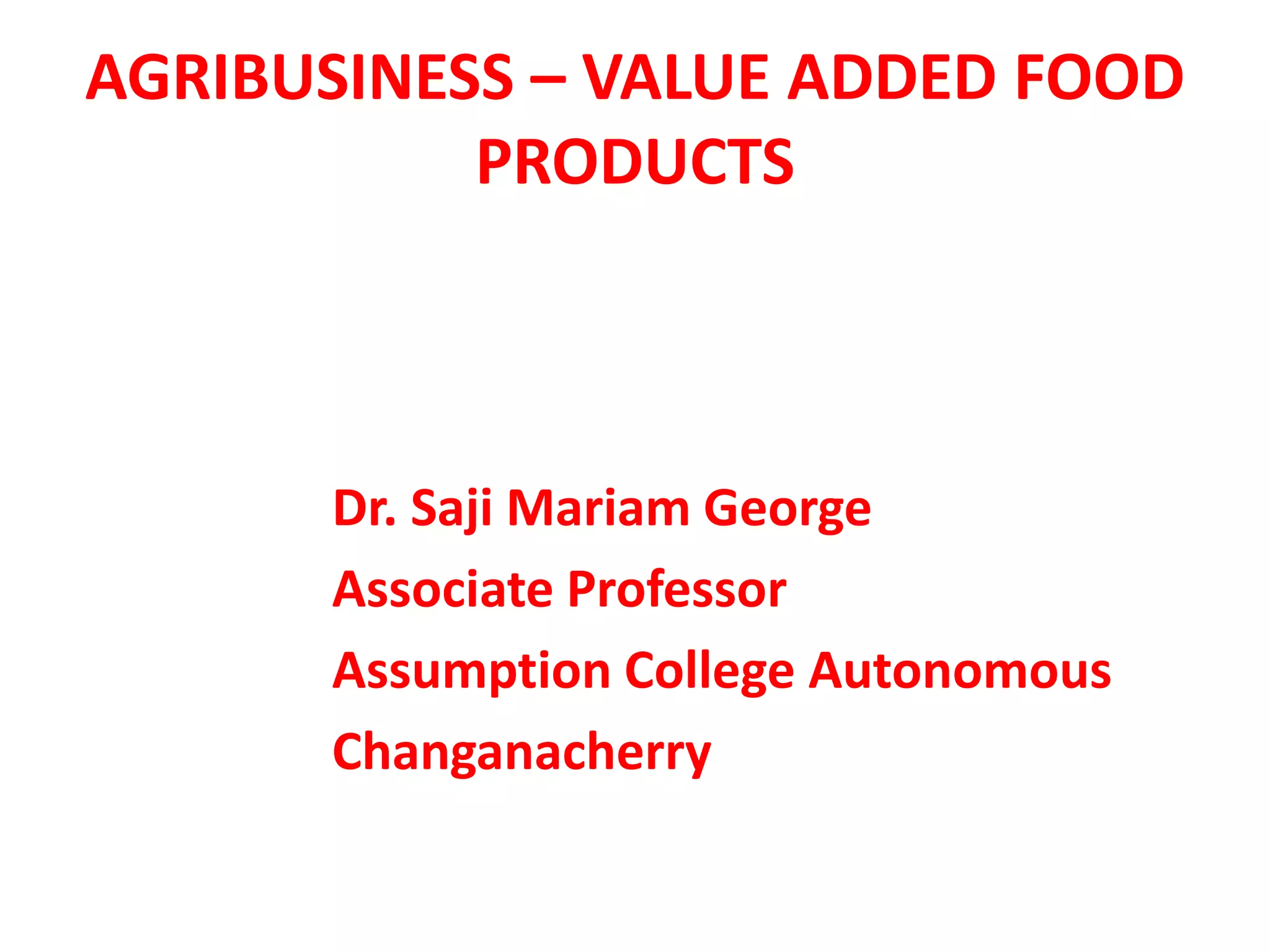 AGRIBUSINESS - VALUE ADDED FOOD PRODUCTS SMG | PPT