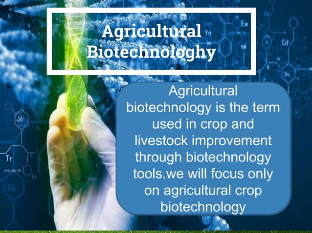Agricultural biotechnology, overview | PPTX