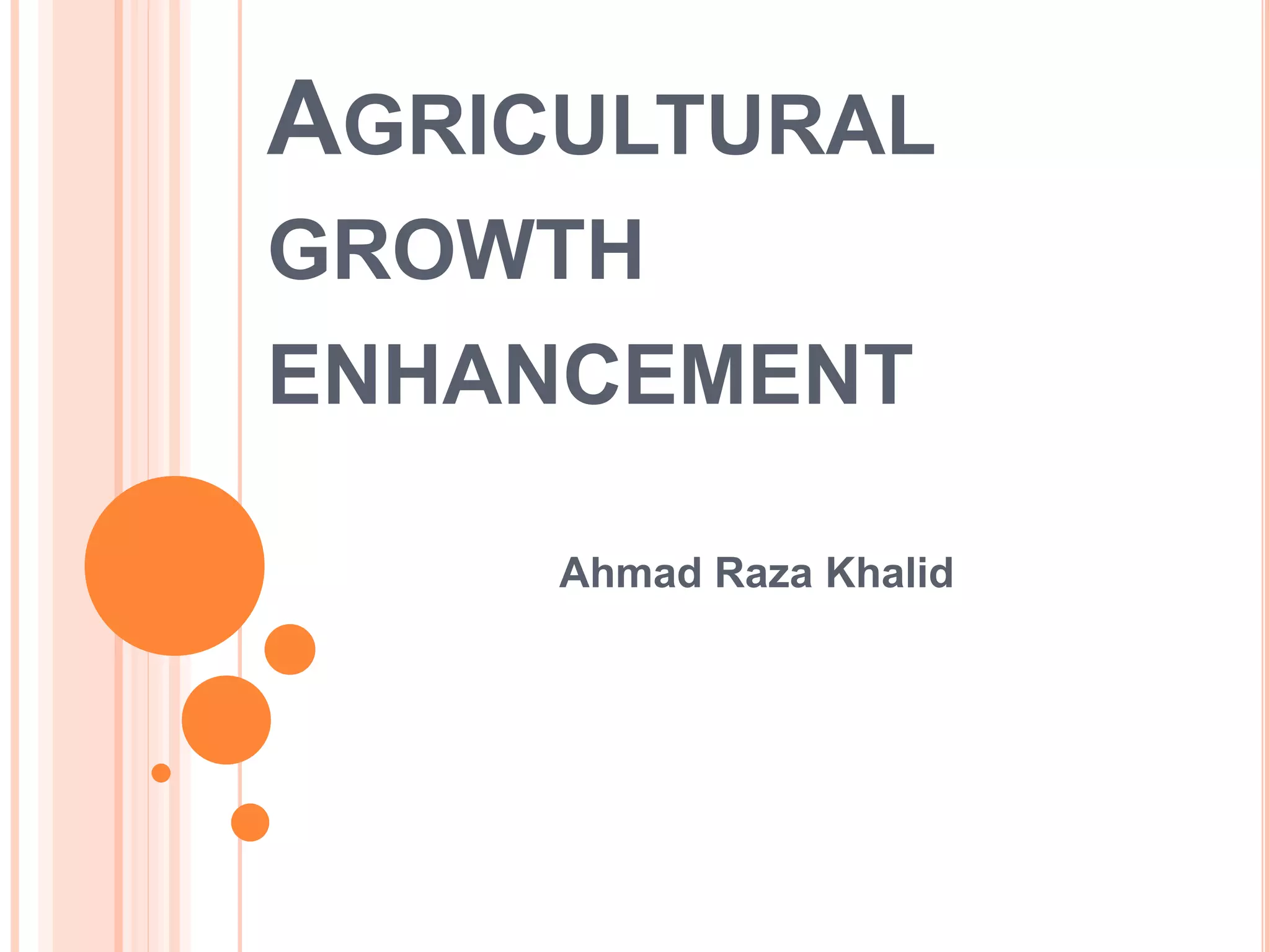 Agricultural growth enhancement | PPTX