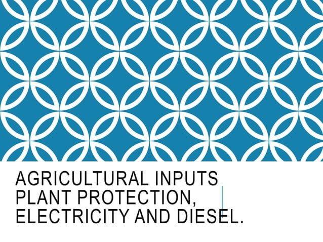 Agricultural inputs, plant protection, electricity and diesel | PPT
