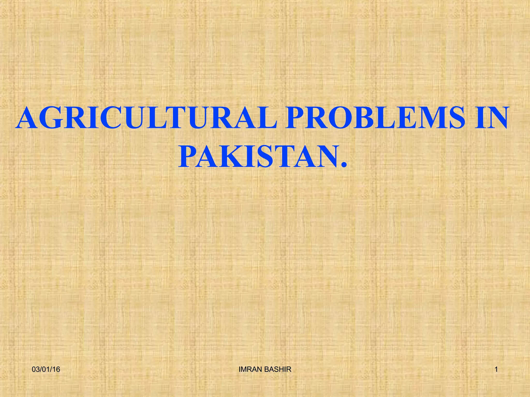 Agricultural problems in pakistan | PPT
