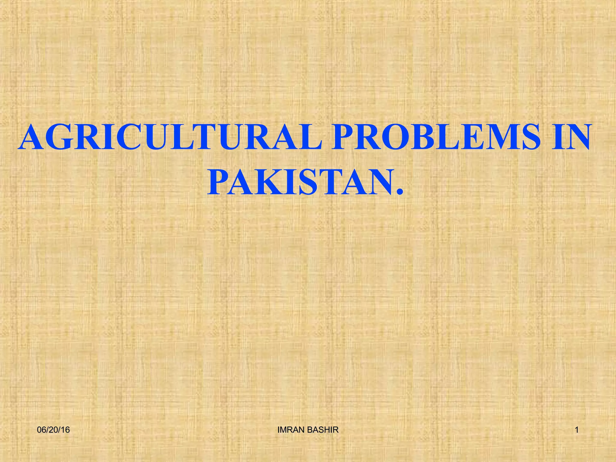 Agricultural problems in pakistan | PPT