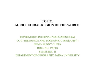 Agricultural region in the world by whittelsey | PPTX