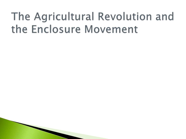Agricultural revolution and enclosure movement | PPTX