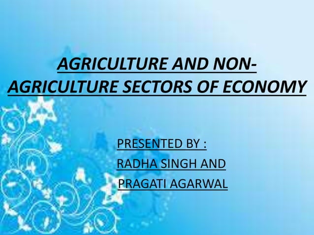 Agriculture and non agriculture sectors of economy | PPTX | Agriculture ...