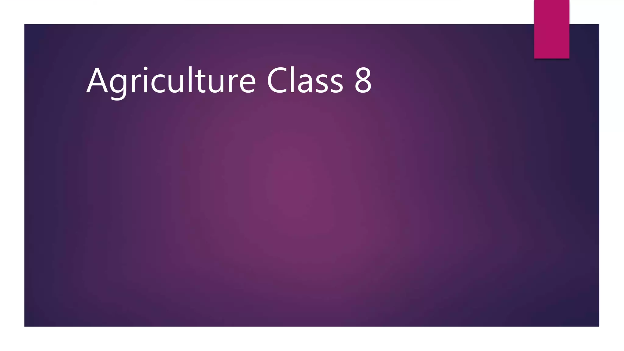 Agriculture class 8 | PPTX