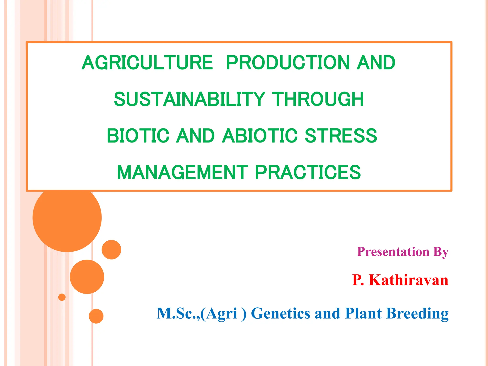AGRICULTURE PRODUCTION AND SUSTAINABILITY THROUGH BIOTIC AND ABIOTIC STRESS MANAGEMENT PRACTICES ...