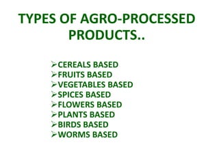 Agro processed products d | PPT