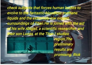 A group of scientists were turned into superhumans so as to inhabit ...