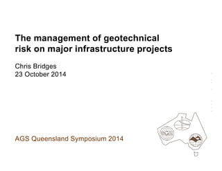 The management of geotechnical risk on major infrastructure projects | PPT