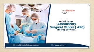 A Guide On Ambulatory Surgical Center (ASC) Billing Services.pptx