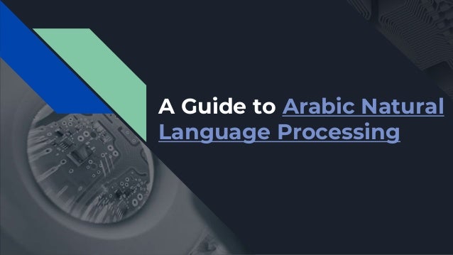 A Guide to Arabic Natural Language Processing.pptx | Computing | Technology & Computing