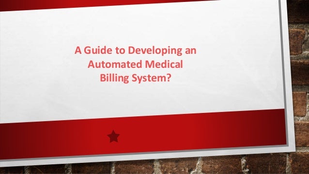 A Guide to Developing an Automated Medical Billing System? | PPTX