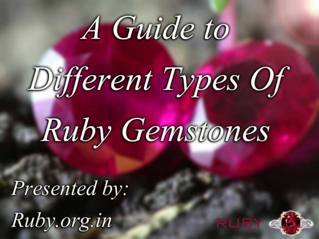 A guide to different types of ruby gemstones | PPT
