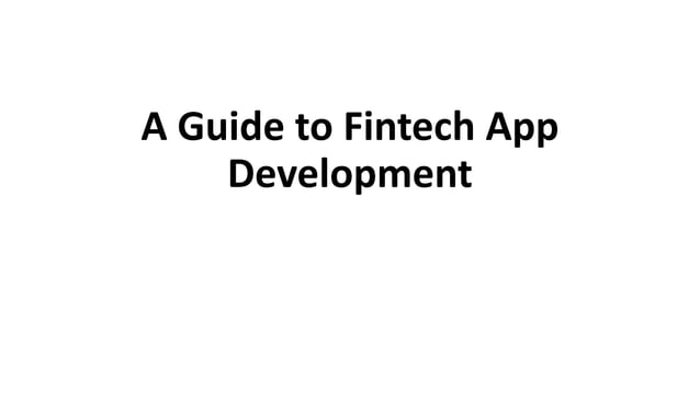A Guide to Fintech App Development pptx and | PPTX | Financial Industry ...