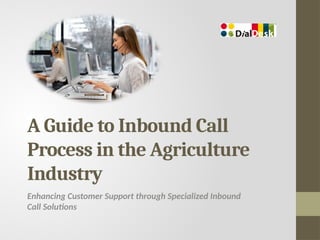 A Guide to Inbound Call Process in the Agriculture Industry | PPT