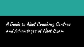 A Guide to Neet Coaching Centres and Advantages of Neet Exam.pdf