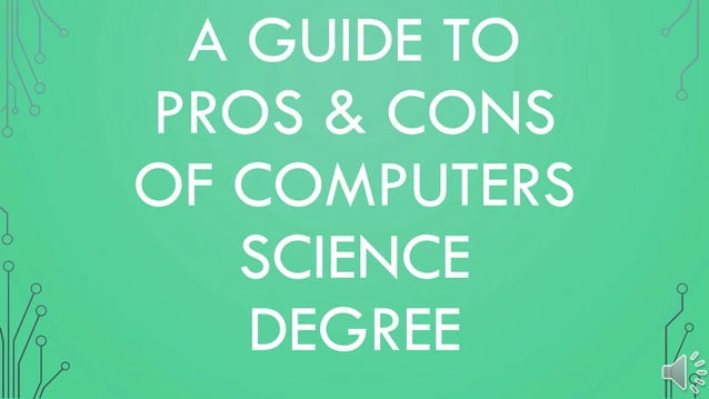 A Guide To Pros & Cons Of Computers Science Degree | PPT