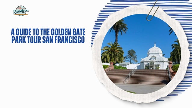 A Guide to the Golden Gate Park Tour San Francisco | PPT