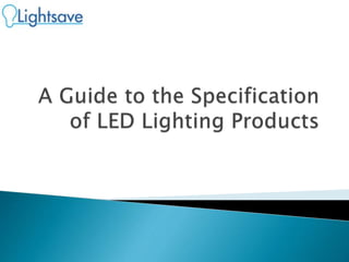 A guide to the specification of led lighting | PPTX