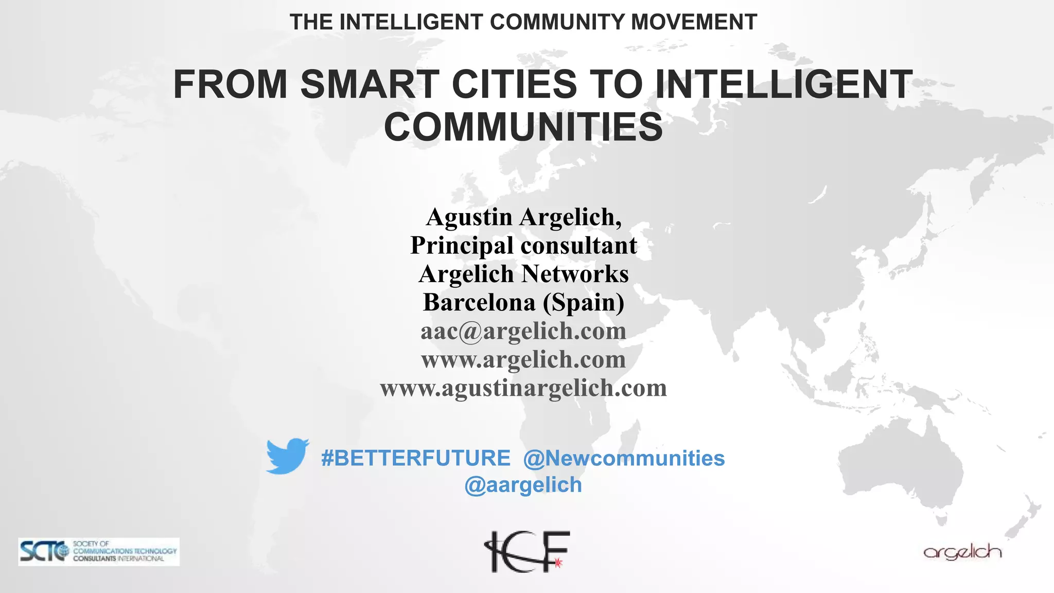 From Smart cities to Intelligent Communities by Agustin Argelich | PPT