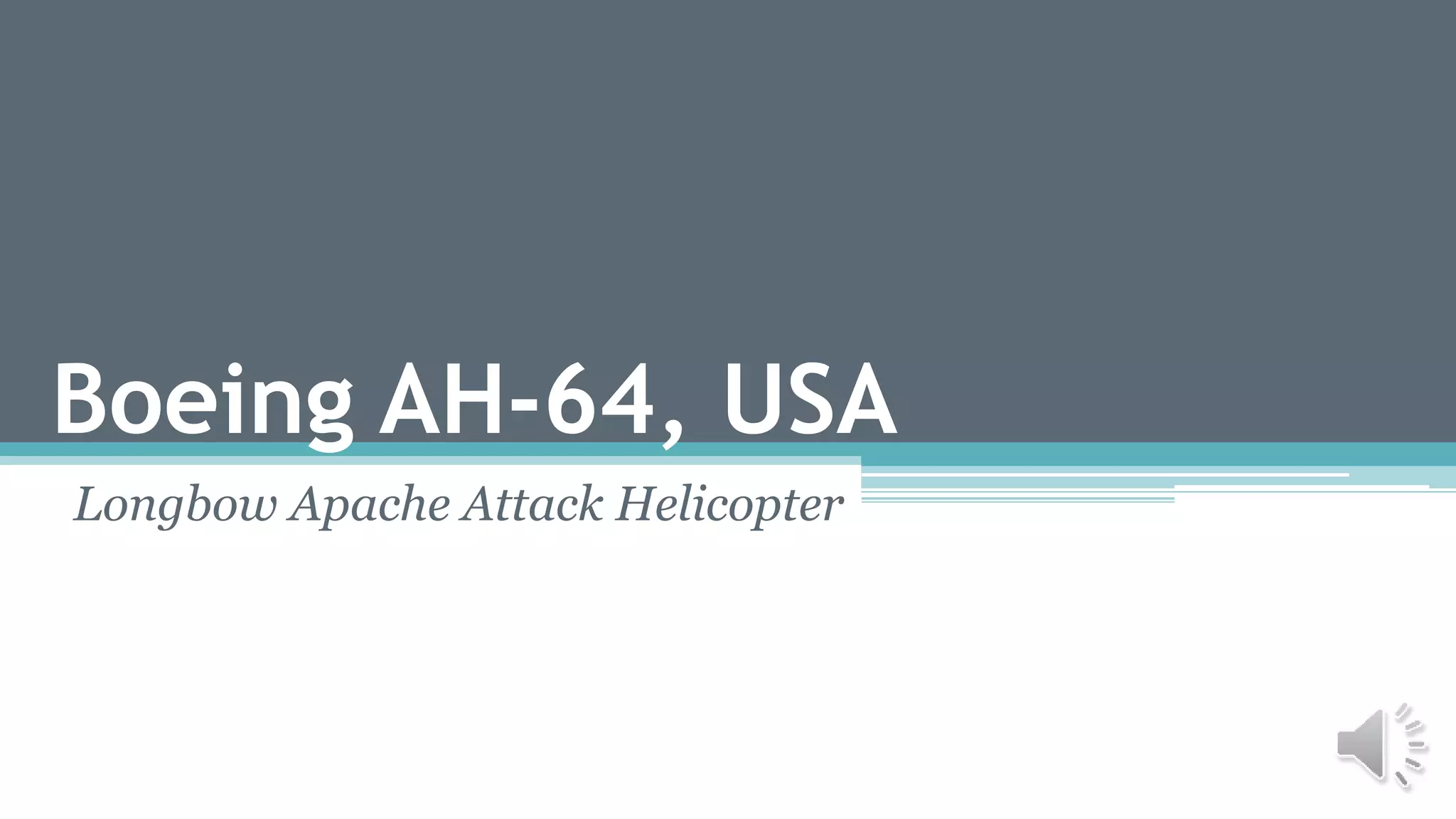 AH-64, USA - Longbow Apache Attack Helicopter - Super Helicopter For Super Power! | PPTX