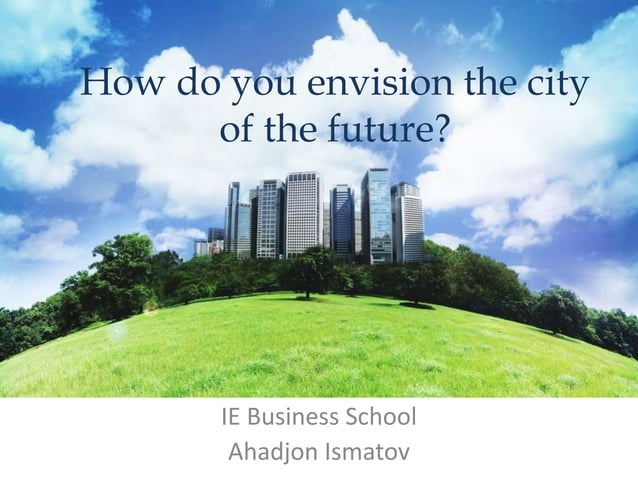 L: How do you envision the city of the future? | PPT