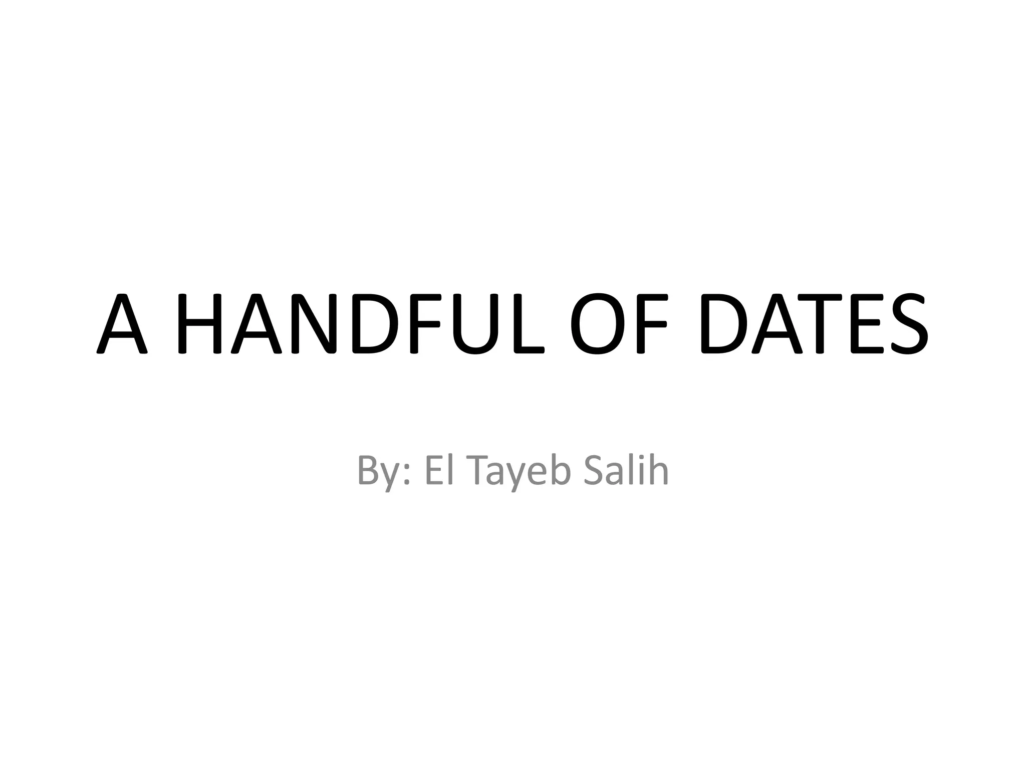 A handful of dates by El Tayeb Salih | PPTX