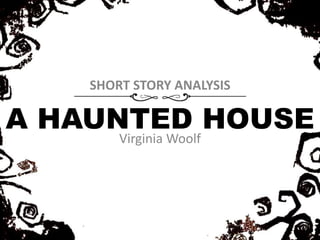 A Haunted House by Virginia Woolf | PPTX