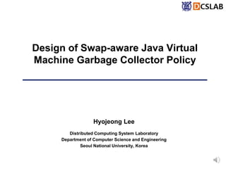 Paper_Design of Swap-aware Java Virtual Machine Garbage Collector Policy | PPT
