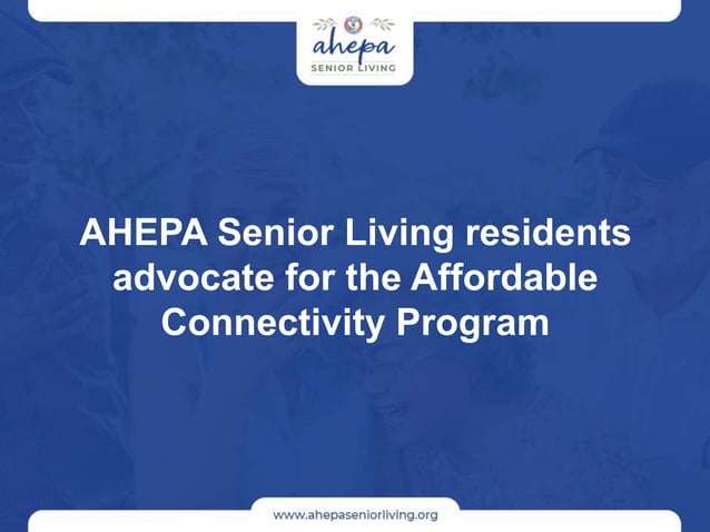 AHEPA Senior Living residents advocate for the Affordable Connectivity ...