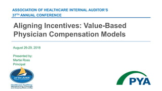 Aligning Incentives: Value-Based Physician Compensation Models | PPTX