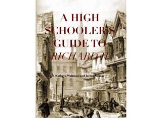 A High Schooler's Guide to "Richard II" | PDF
