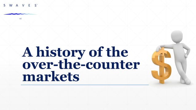 A history of the over-the-counter markets | PPTX