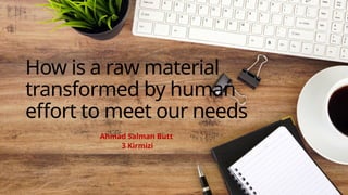 process of raw material to final product | PPTX