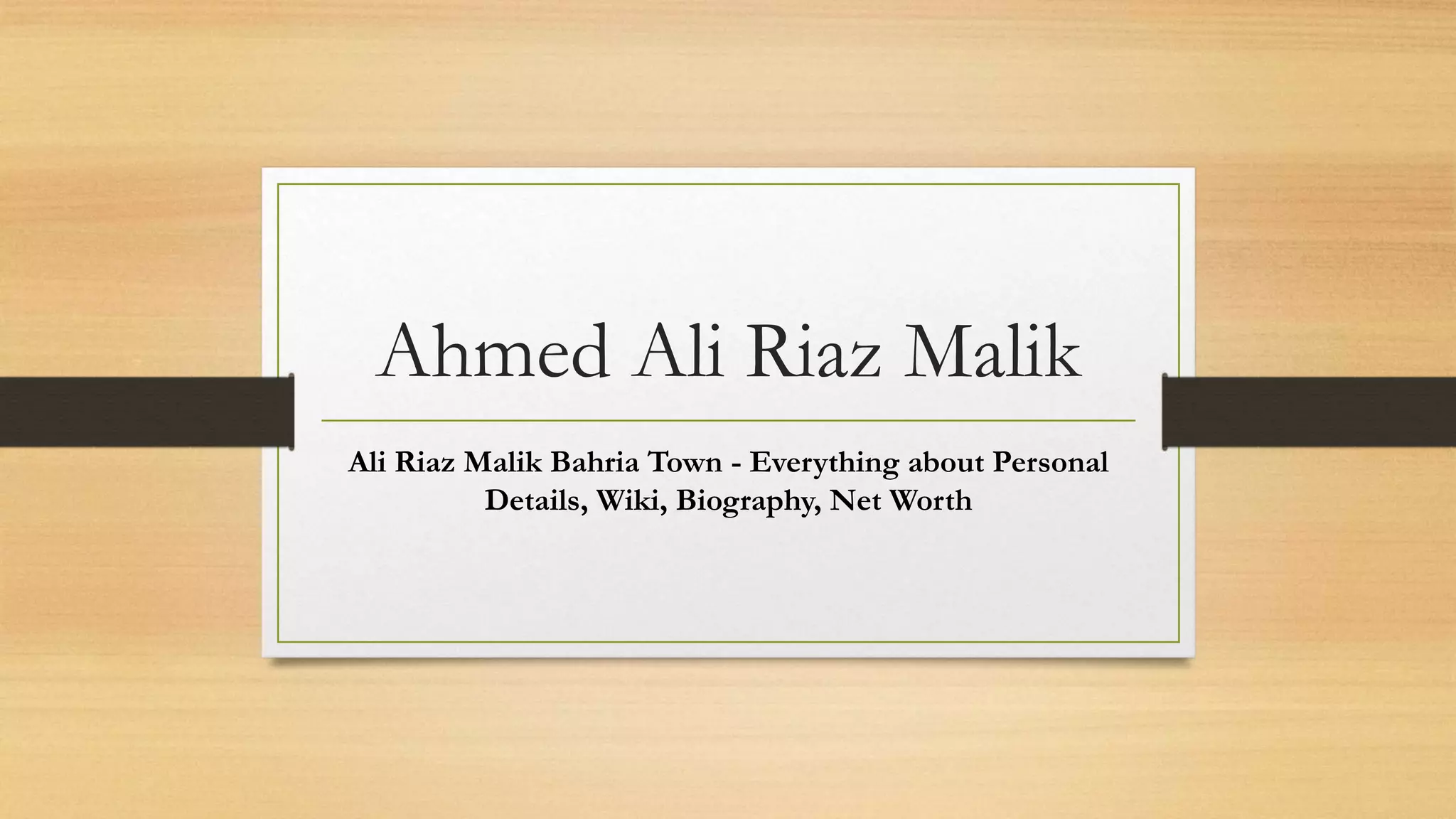 Ahmed Ali Riaz Malik CEO of Bahria Town In Pakistan Biography | PPT