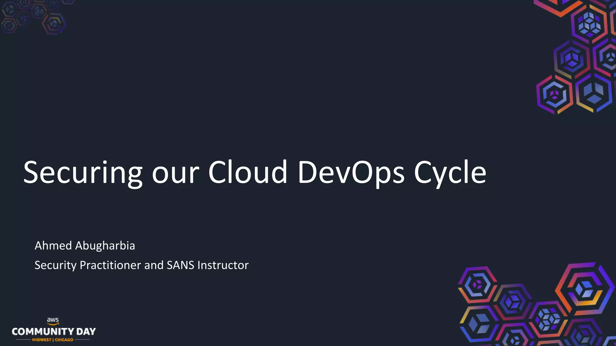 Ahmed Abugharbia - Securing Cloud DevOps Cycle.pptx
