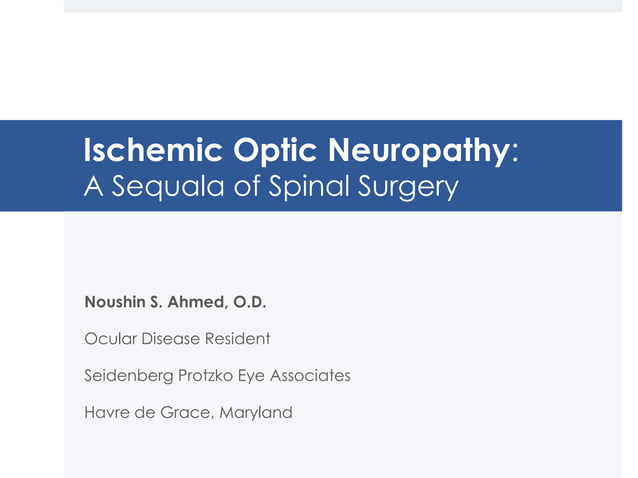 Ischemic Optic Neuropathy: A Sequala of Spinal Surgery | PPT